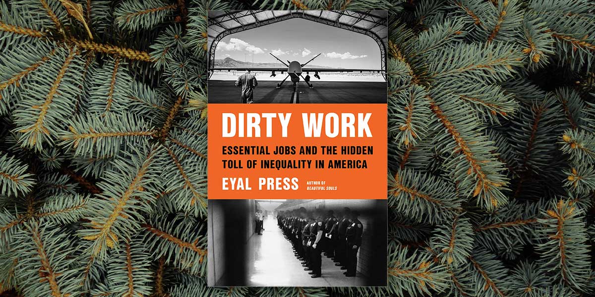Editors’ Picks: “Dirty Work” A Review of Eyal Press’s Dirty Work ...